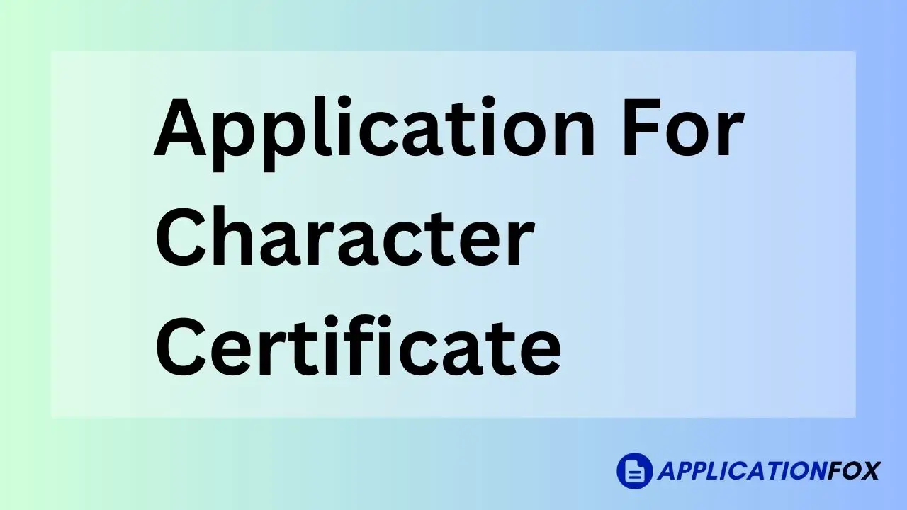 (5+ Samples) Application for Character Certificate