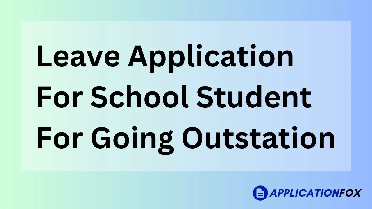 Leave Application for School Student for Going Outstation