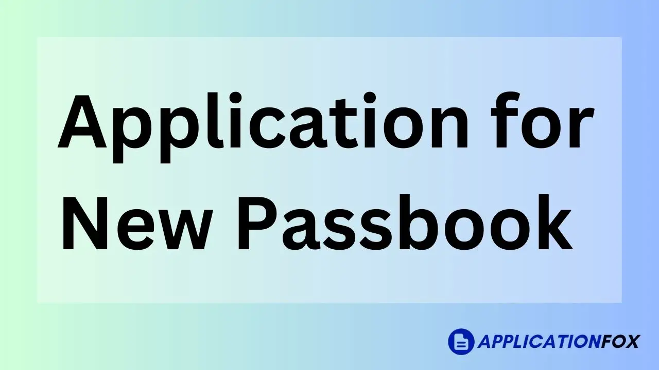 (13+ Samples) - Application for New Passbook