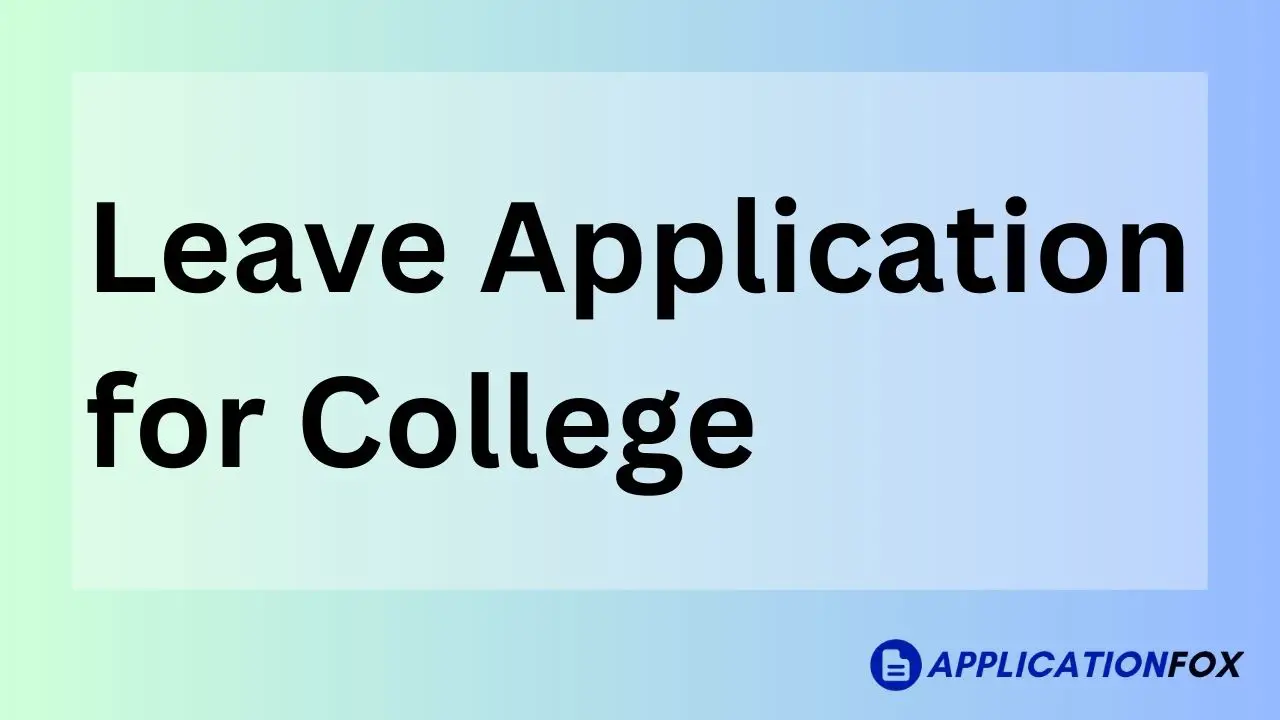 (9 Samples) Leave Application for College