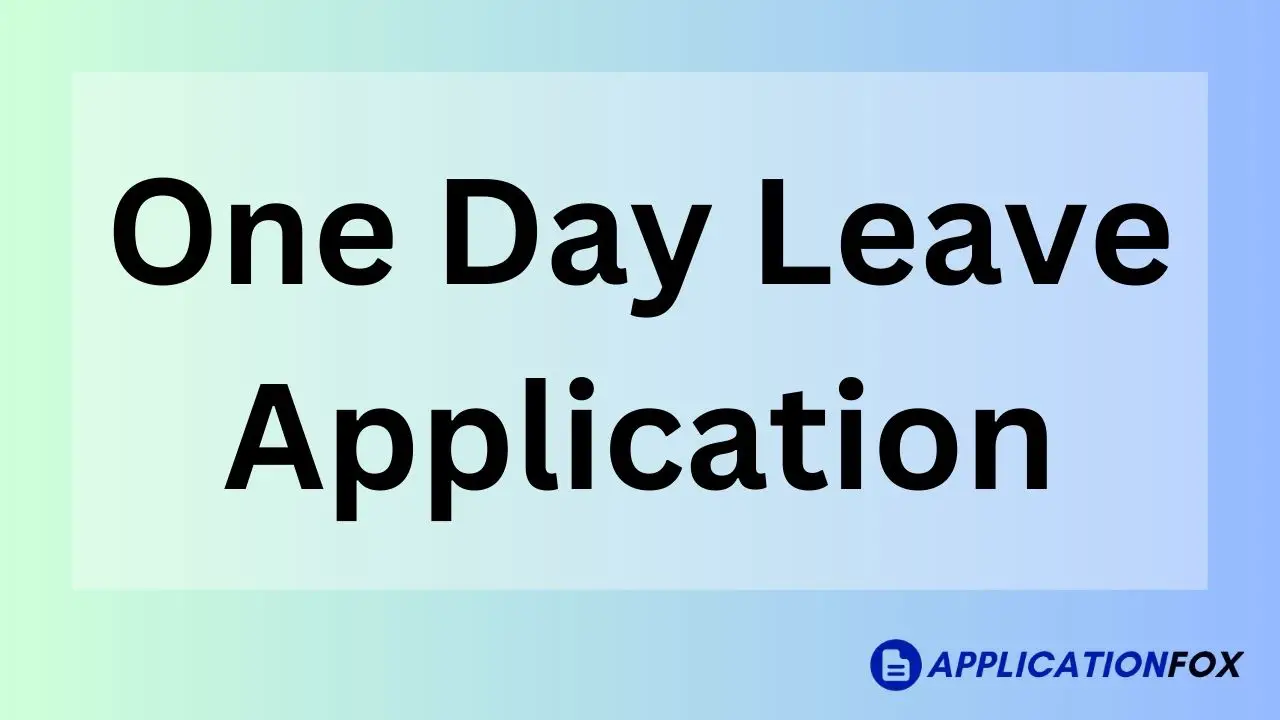 (7+ Samples) One Day Leave Application